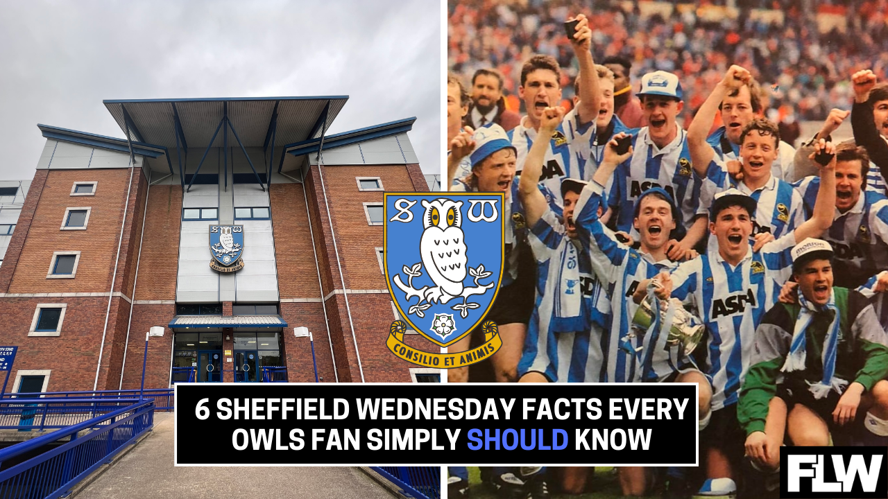 6 Sheffield Wednesday facts every Owls fan simply should know