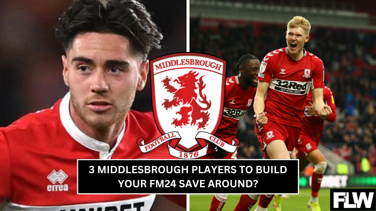 3 Middlesbrough players to build your FM24 save around?