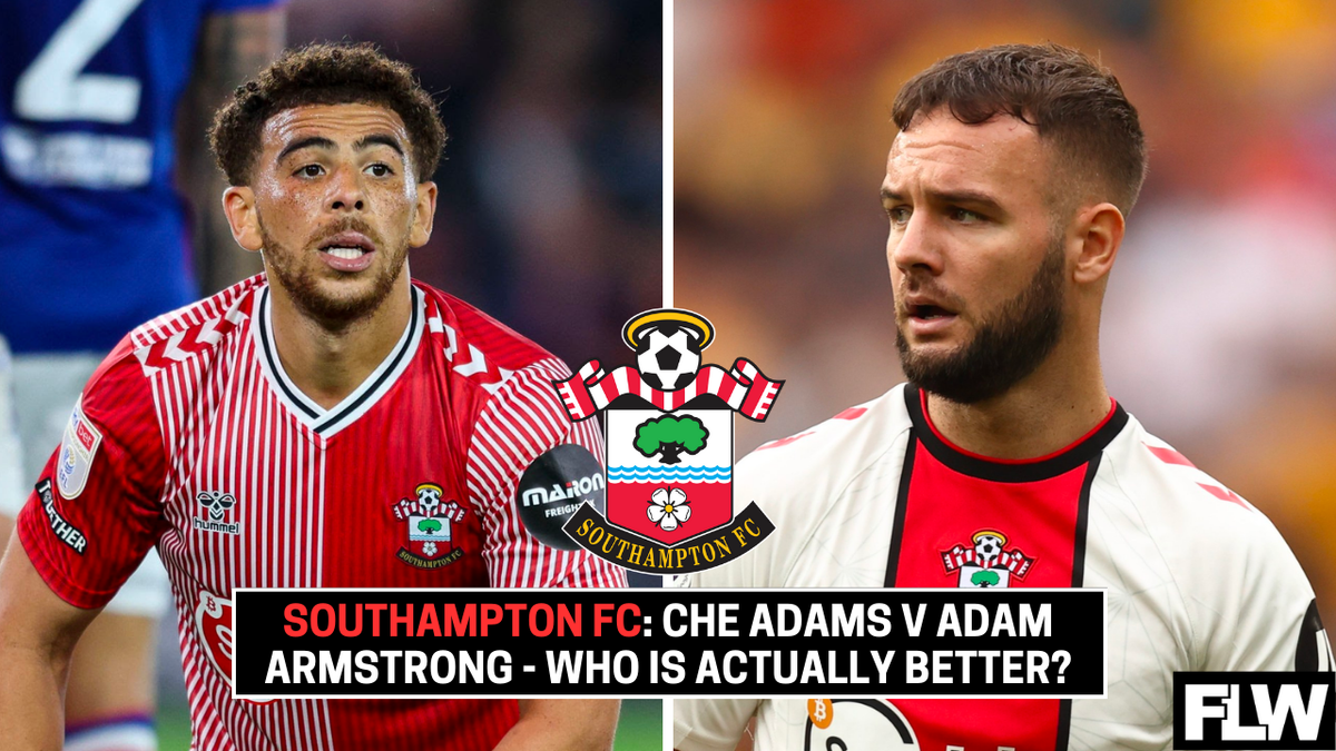 Southampton FC: Che Adams v Adam Armstrong - Who is actually better?