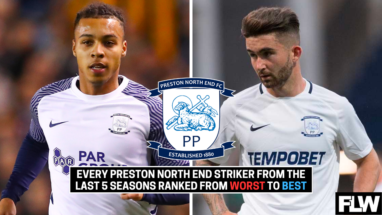 Every Preston North End striker from the last 5 seasons ranked from ...