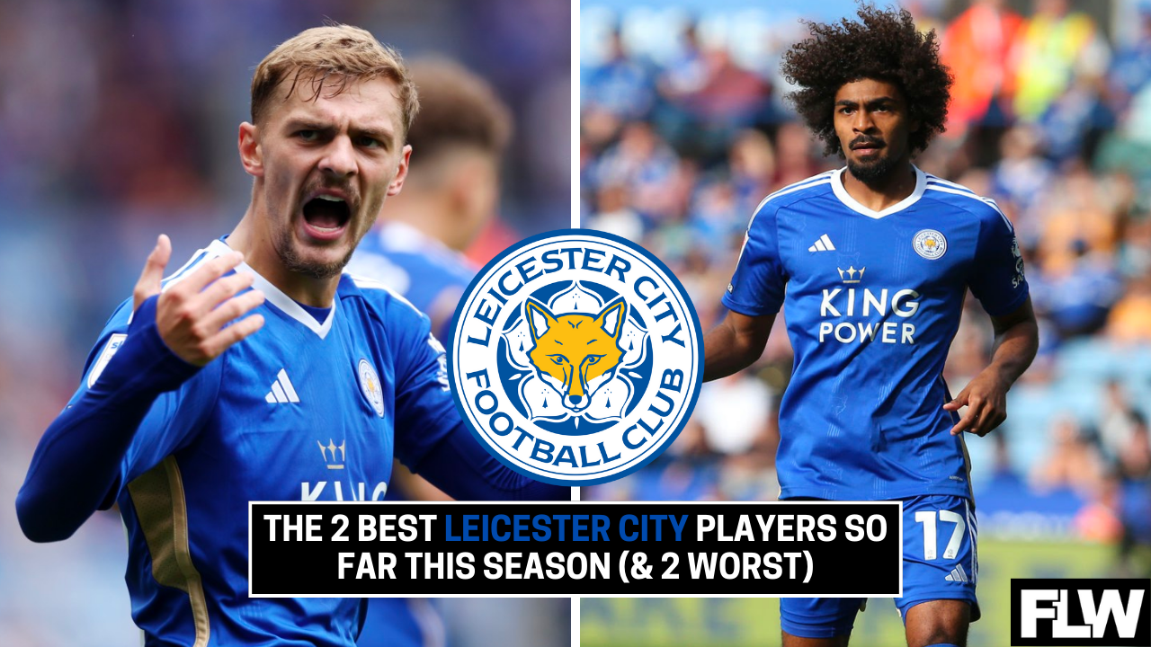 The 2 best Leicester City players so far this season (& 2 worst)