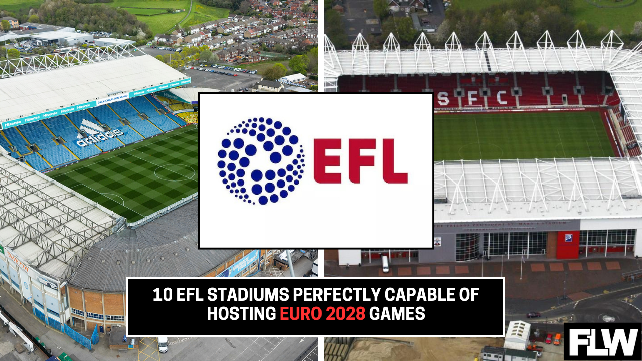 10 EFL stadiums perfectly capable of hosting games in Euro 2028