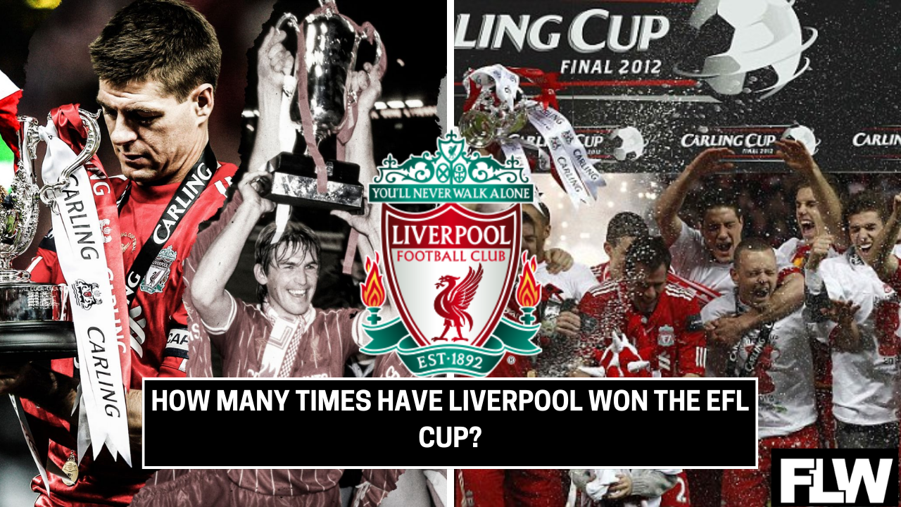 How many times have Liverpool won the League Cup?
