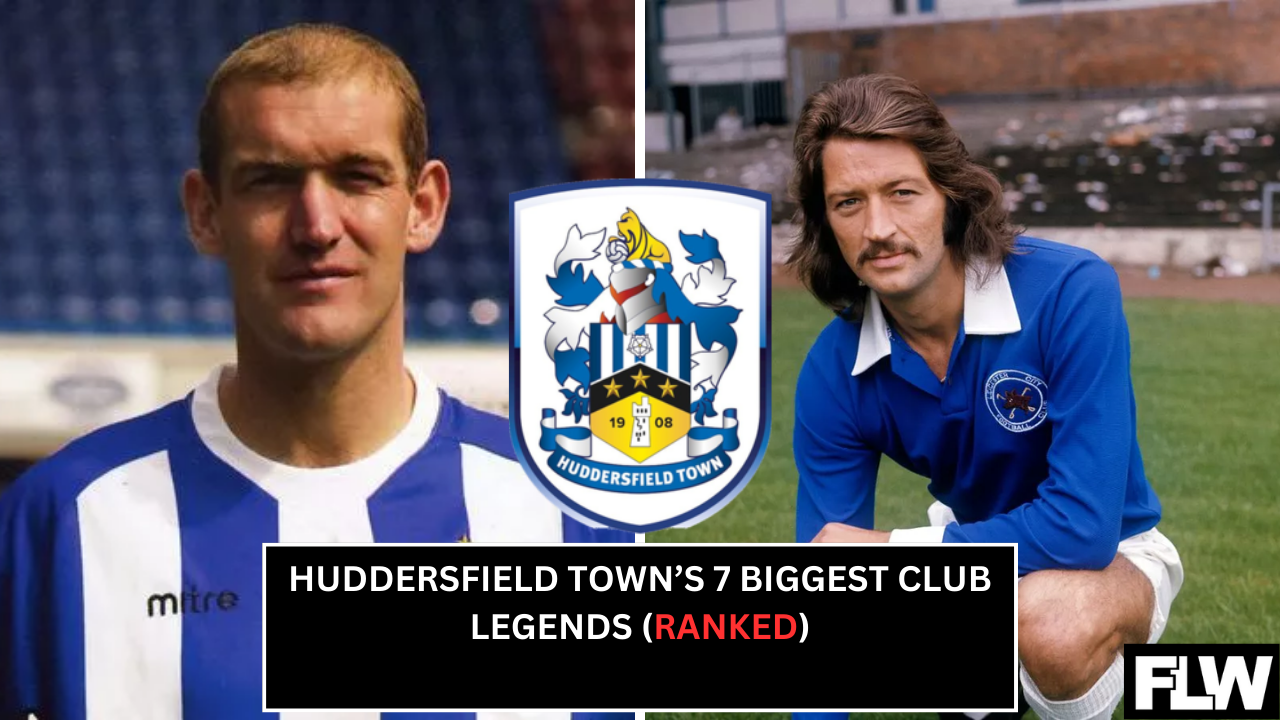Huddersfield Town's 7 biggest club legends (Ranked)
